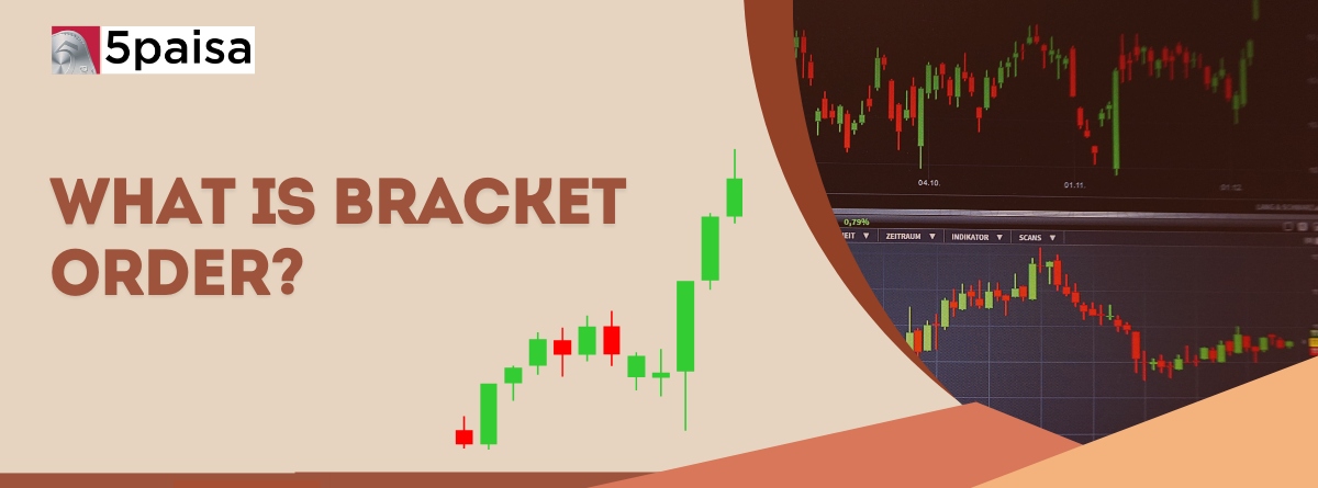What is a Bracket Order: Advantages, Difference Between Bracket Order & Cover Order | 5paisa ...
